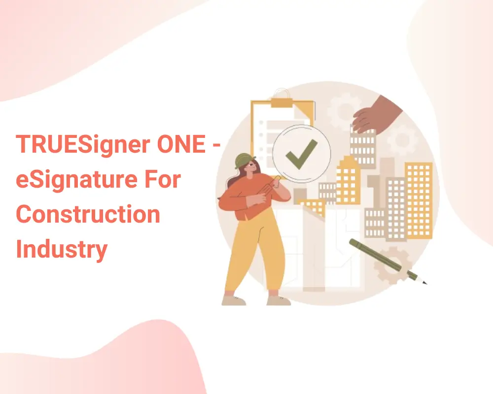 Revolutionizing Construction and Design: TRUESigner ONE's Impact on ...