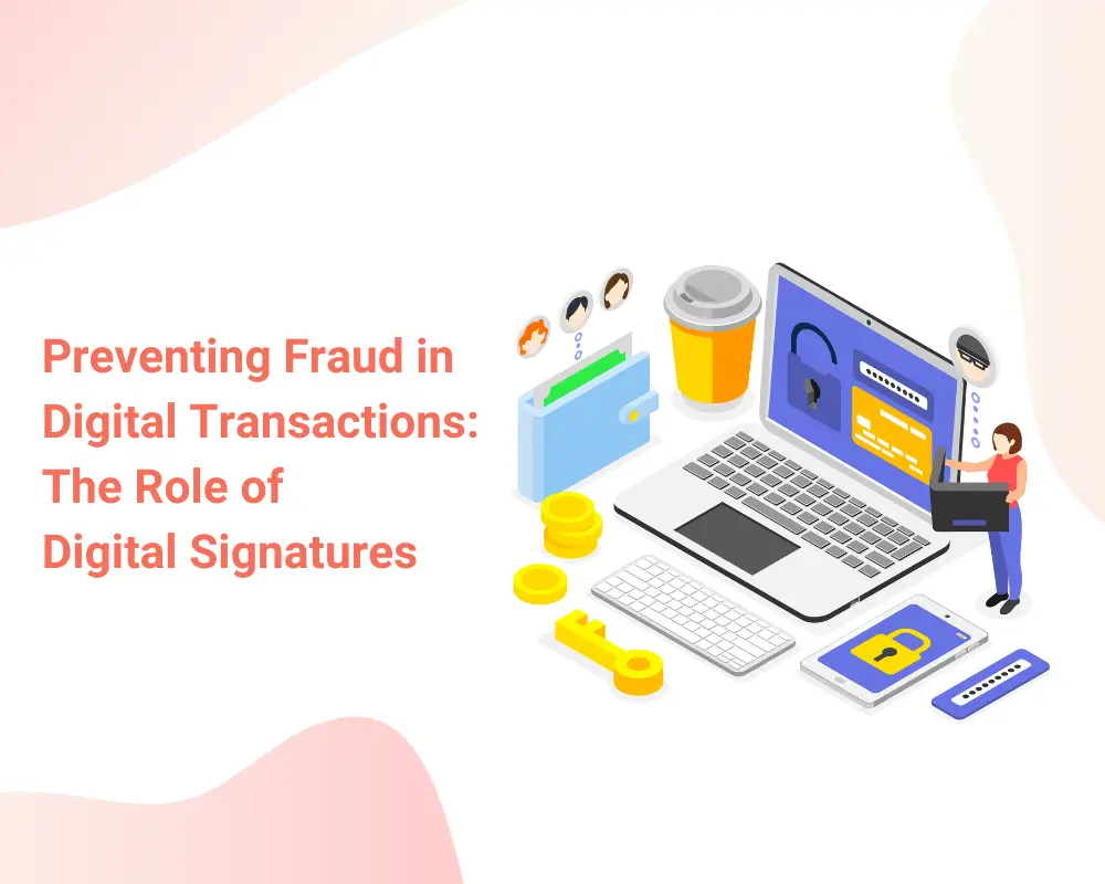 Preventing Fraud in Digital Transactions: The Role of Digital Signatures