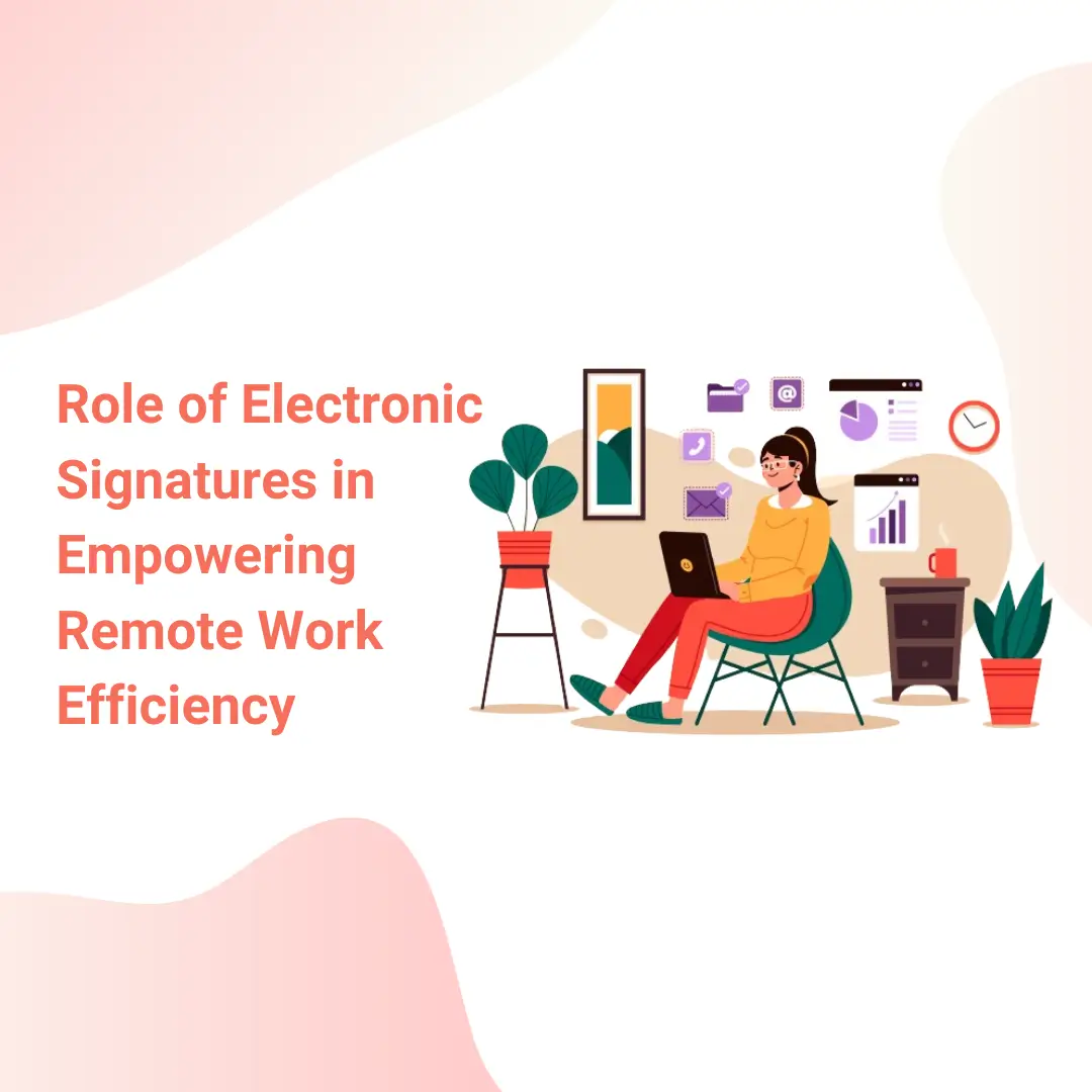 The Role of Electronic Signatures in Empowering Remote Work Efficiency ...