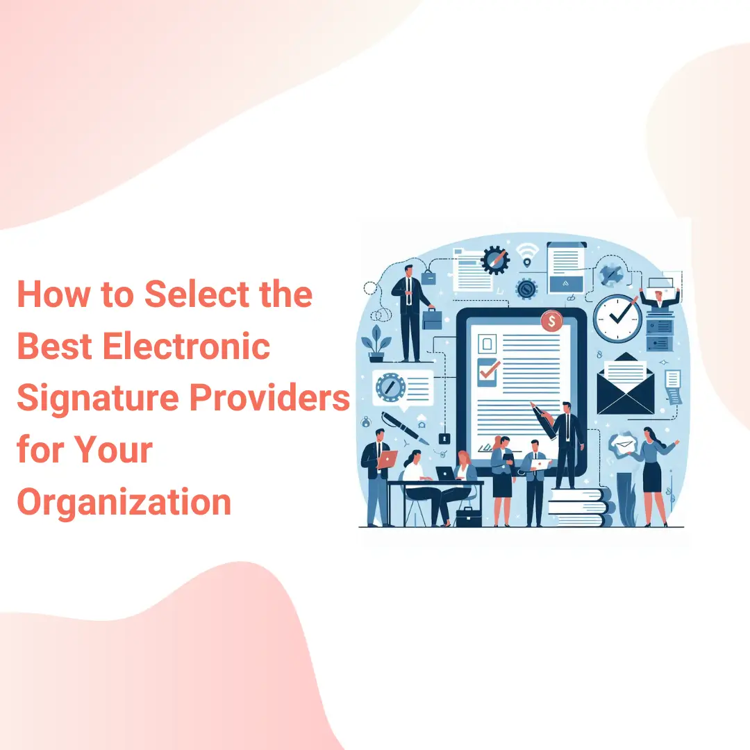 How to Select the Best Electronic Signature Providers for Your ...