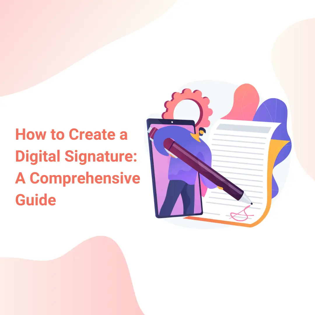 How to Create a Digital Signature: A Comprehensive Guide | Truecopy