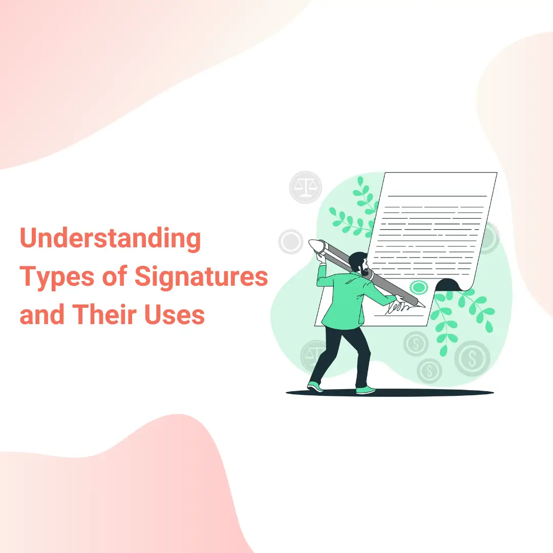 Understanding Types of Signatures and Their Uses | Truecopy