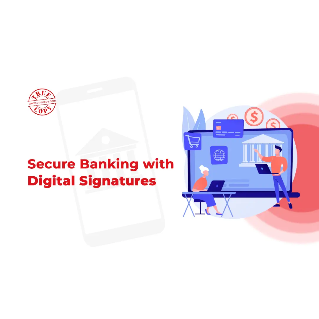 Secure Banking with Digital Signatures | Truecopy