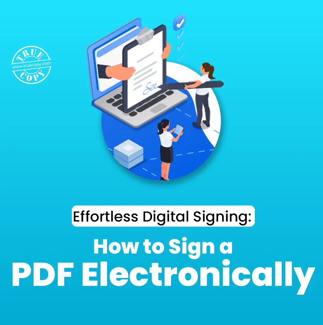 Effortless Digital Signing: How to Sign a PDF Electronically | Truecopy