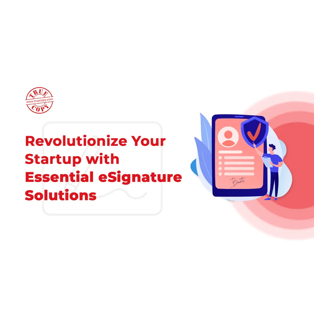 Revolutionize Your Startup with Essential eSignature Solutions | Truecopy