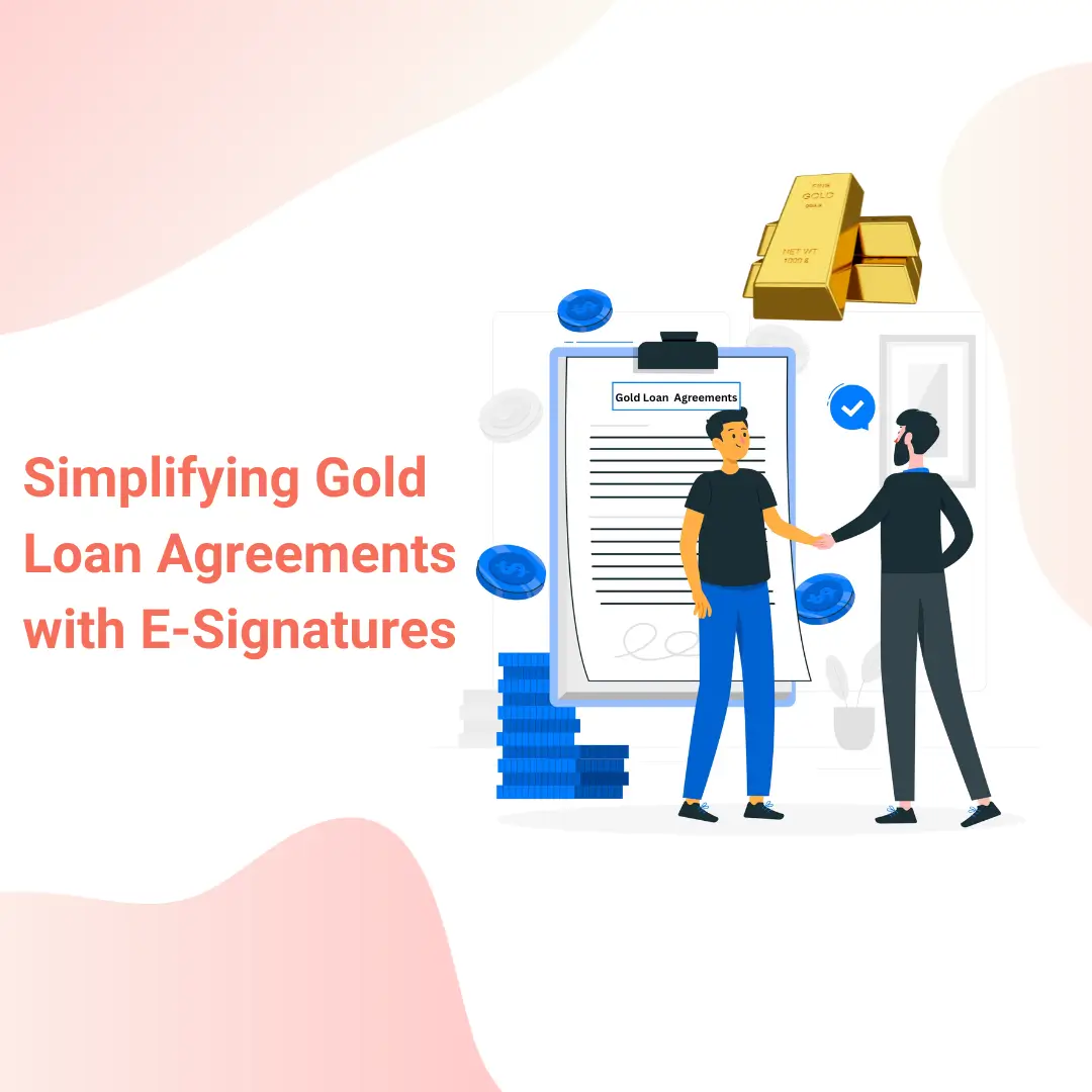 Simplifying Gold Loan Agreements with E-Signatures | Truecopy