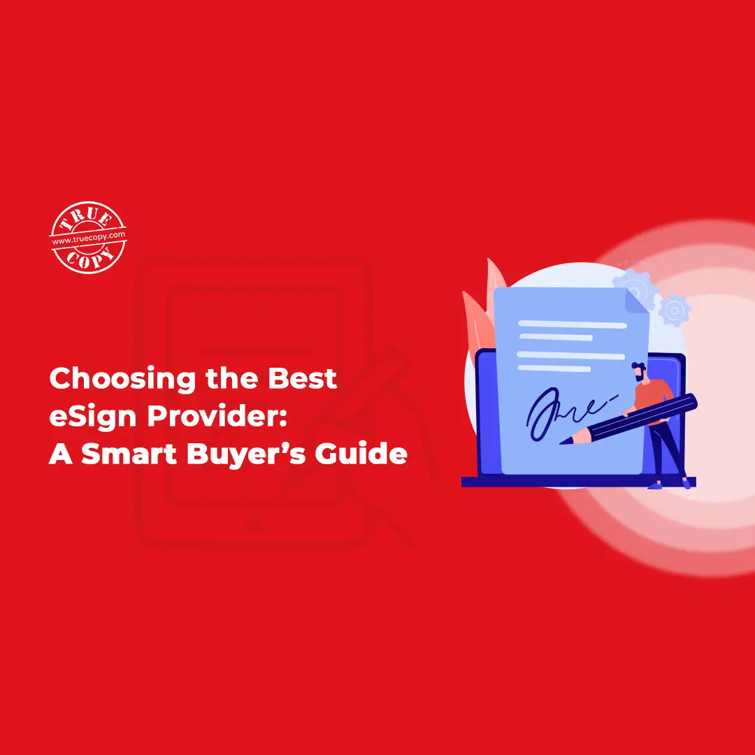 Choosing the Best eSign Provider: A Smart Buyer’s Guide | Truecopy